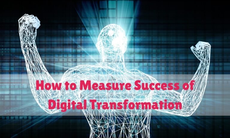 How To Measure Success Of Digital Transformation: Key Metrics Revealed